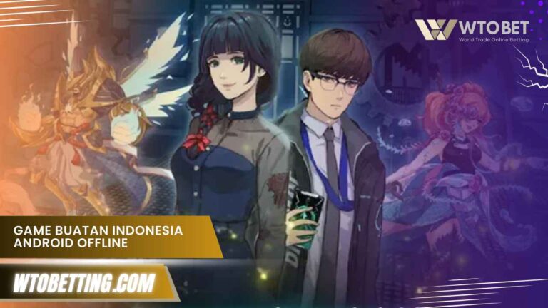 Game Buatan Indonesia Android Offline untuk Hiburan Santai – WTOBET