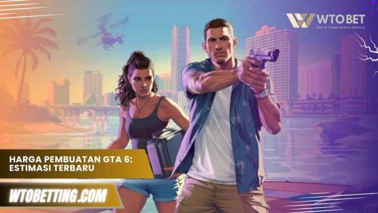 Harga pembuatan gta 6: Estimasi Terbaru untuk Proyek Besar 2025 – WTOBET