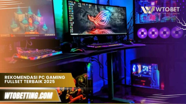 Rekomendasi PC Gaming Fullset Terbaik 2025 Harga 10 Jutaan - WTOBET