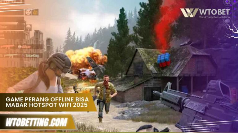 Game Perang Offline Bisa Mabar Hotspot WiFi 2025 Terbaik – WTOBET
