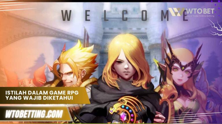 Istilah dalam game RPG yang Wajib Diketahui Gamer Pemula 2025 – WTOBET