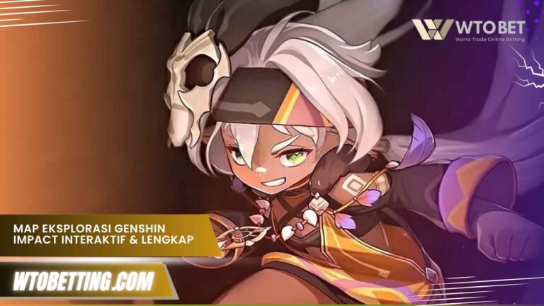 Map Eksplorasi Genshin Impact Interaktif & Lengkap 2025 - WTOBET