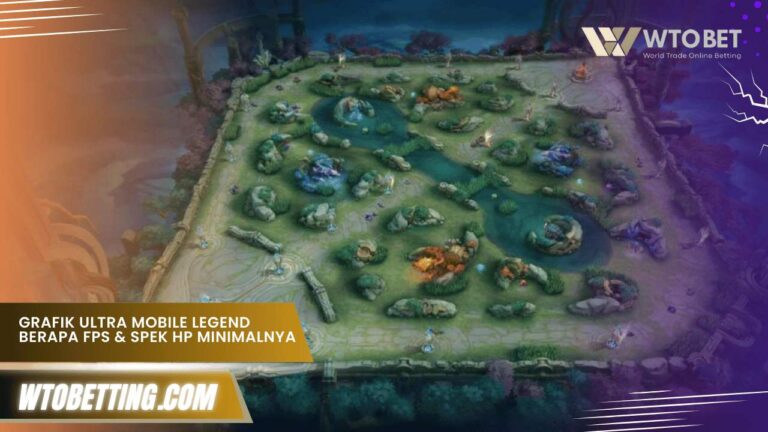 Grafik Ultra Mobile Legend Berapa FPS & Spek HP Minimalnya – WTOBET