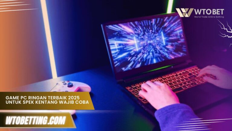 Game PC Ringan Terbaik 2025 untuk Spek Kentang Wajib Coba – WTOBET